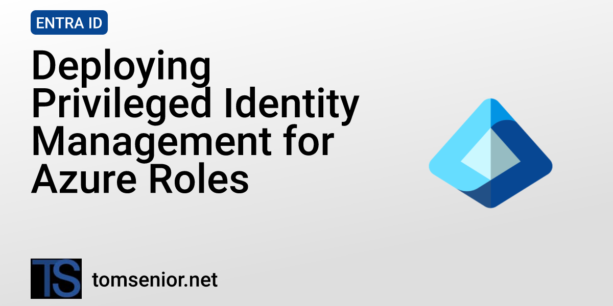 Deploying Privileged Identity Management for Azure Roles
