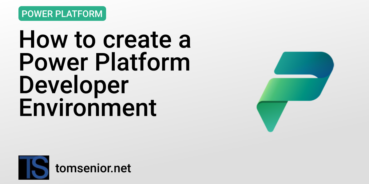 How to create a Power Platform Developer Environment
